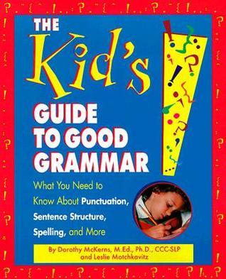 The Kid's Guide to Good Grammar: What You Need to Know About ...