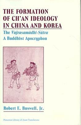 The Formation of Ch'an Ideology in China and Korea: The Vajrasamadhi ...