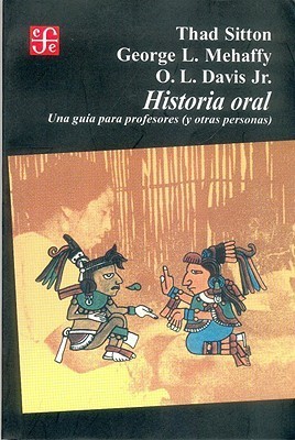 Historia oral: una guía para profesores by Sitton Thad George L ...