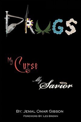 Drugs My Curse My Savior by Mr Jemal Omar Gibson | Goodreads