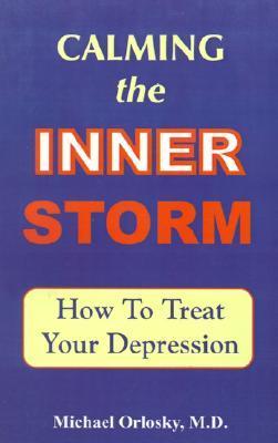 Calming the Inner Storm: How to Treat Your Depression by Michael ...
