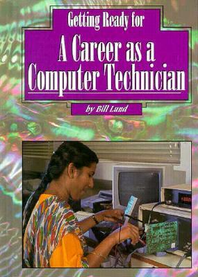 Getting Ready a Career As a Computer Technician by Bill Lund | Goodreads