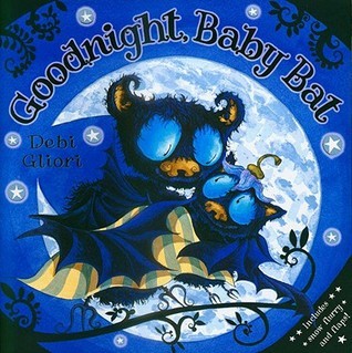 Goodnight, Baby Bat! by Debi Gliori | Goodreads