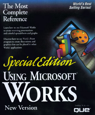 Special Edition Using Microsoft Works X by Debbie Walkowski | Goodreads