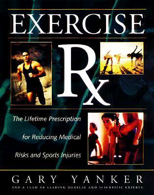 Exercise Rx: The Lifetime Prescription for Reducing Your Medical Risks ...
