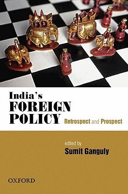 India's Foreign Policy: Retrospect and Prospect by Sumit Ganguly | Goodreads