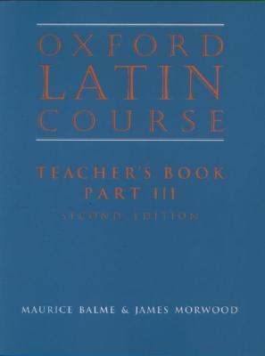 Oxford Latin Course: Part III Teacher's Book by Maurice Morwood James ...