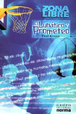 El lunático y Prometeo by Paul Kropp | Goodreads