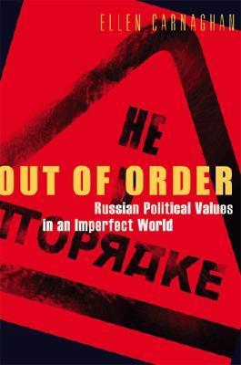 Out of Order: Russian Political Values in an Imperfect World by Ellen ...