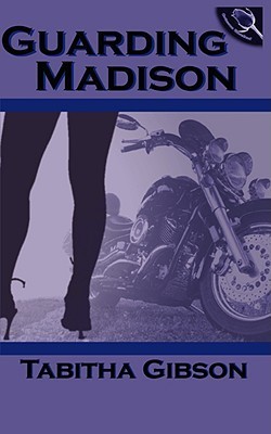 Guarding Madison by Tabitha Gibson | Goodreads