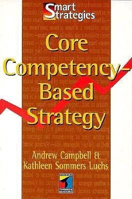 Core Competency-Based Strategy by Andrew Campbell | Goodreads