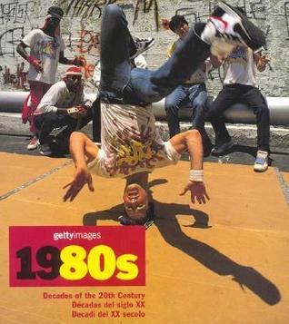 1980s: Images from the 20th Century by Nick Yapp | Goodreads