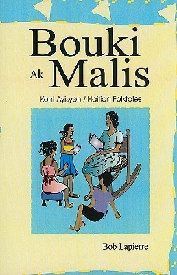 Bouki Ak Malis: Kont Kreyol/Haitian Folktales by Bob Lapierre | Goodreads