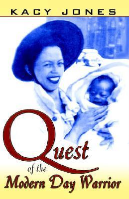 Quest of the Modern Day Warrior by Kacy Jones | Goodreads