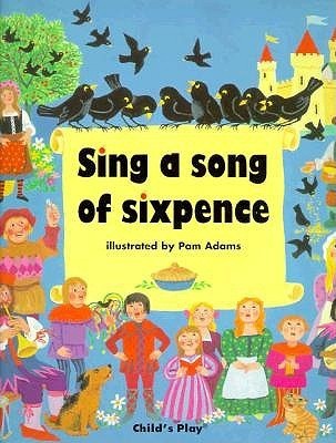 Sing a Song of Sixpence by Pam Adams | Goodreads