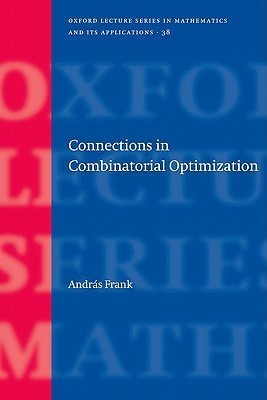 Connections in Combinatorial Optimization by Andras Frank | Goodreads