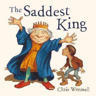 The Saddest King by Christopher Wormell | Goodreads