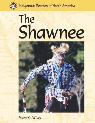 Indigenous Peoples of North America - The Shawnee by Mary C. Wilds ...