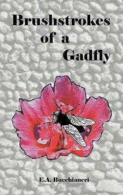 Brushstrokes of a Gadfly (Gadfly Saga, #1) by E.A. Bucchianeri | Goodreads