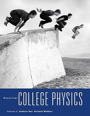 Essential College Physics, Volume 2 by Andrew Rex | Goodreads