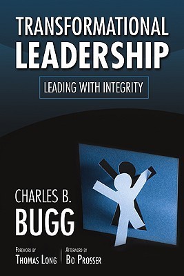 Transformational Leadership: Leading with Integrity by Charles Bugg ...