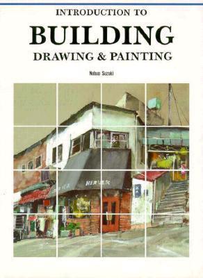Introduction to Building: Drawing & Painting by Nobuo Suzuki | Goodreads