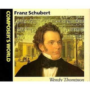 Franz Schubert (Composer's World) by Wendy Thompson | Goodreads
