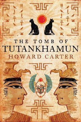 The Tomb of Tutankhamun by Howard Carter | Goodreads