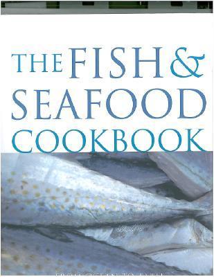 Fish & Seafood Cookbook: From ocean to table by Unknown | Goodreads