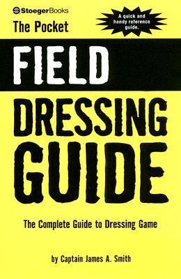 The Pocket Field Dressing Guide: The Complete Guide to Dressing Game by ...
