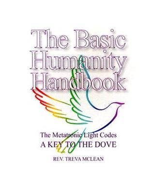 The Basic Humanity Handbook: The Metatronic Key Codes--A Key to the ...
