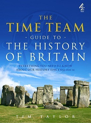The Time Team Guide to the History of Britain: Everything You Need to ...