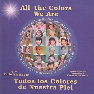 All The Colors We Are: The Story of How We Get Our Skin Color by Katie ...