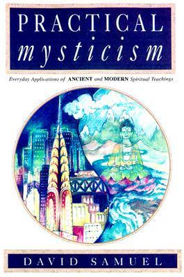 Practical Mysticism: Business Success and Balanced Living Through ...