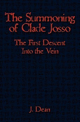 The Summoning of Clade Josso: The First Descent into the Vein by J ...