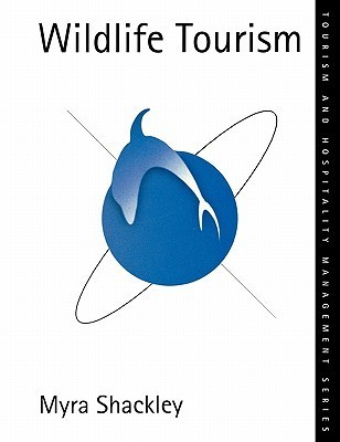 Wildlife Tourism by Myra Shackley | Goodreads