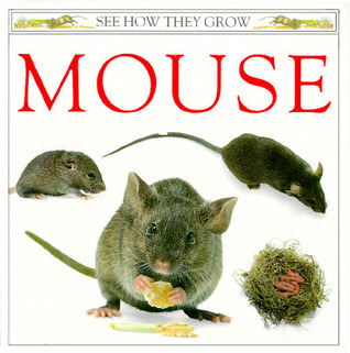 Mouse: 9 (See How They Grow) by Barrie Watts | Goodreads