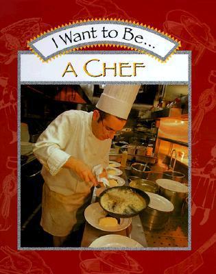 I Want to Be a Chef (I Want to Be-- Book Series) by Stephanie Maze ...
