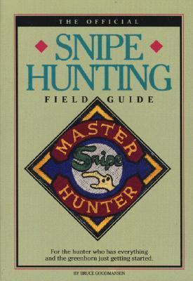 Snipe Hunting Field Guide with Patch by Bruce Goodmansen | Goodreads
