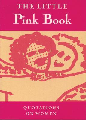 The Little Pink Book: Quotations on Women by Oline Luinenburg | Goodreads