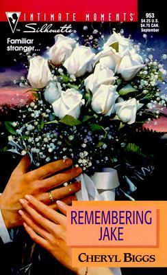 Remembering Jake (Silhouette Intimate Moments) by Cheryl Biggs | Goodreads