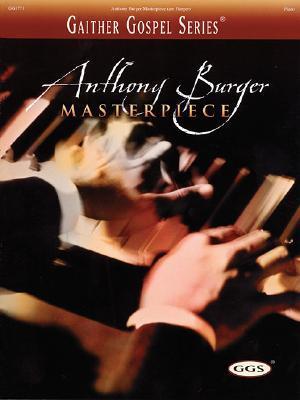 Anthony Burger - Masterpiece: Gaither Gospel Series by Anthony Burger ...