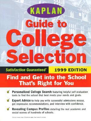 Kaplan Guide to College Selection 1999: Find and Get into the School ...