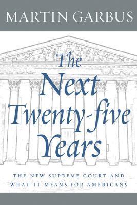 The Next Twenty-Five Years: The New Supreme Court and What it Means for ...