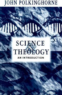 Science and Theology: A Textbook by J. C. Polkinghorne | Goodreads