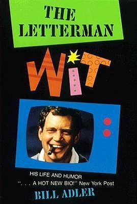 The Letterman Wit: His Life and Humor by Bill Adler | Goodreads