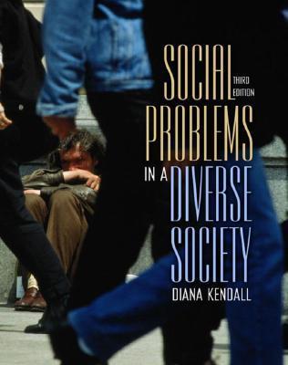 Social Problems in a Diverse Society, Third Edition by Diana Kendall ...