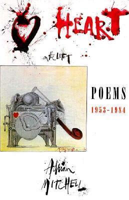 Heart on the Left: Poems 1953-1984 by Adrian Mitchell | Goodreads