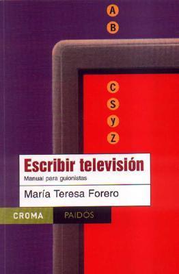 Escribir television/ Screenwriting for Television: Manual Para ...