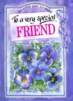 To a Very Special Friend (To Give and to Keep) by Helen Exley | Goodreads